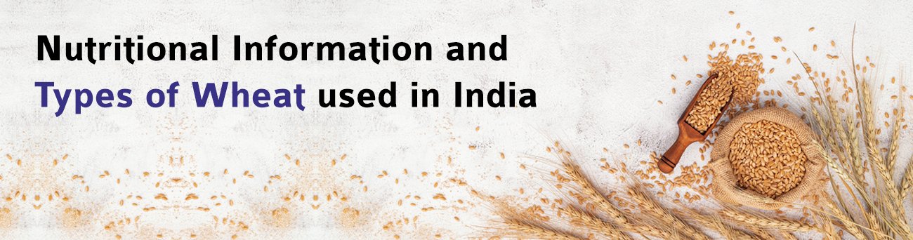 Nutritional Information and Types of Wheat used in India - Radhakisan ...